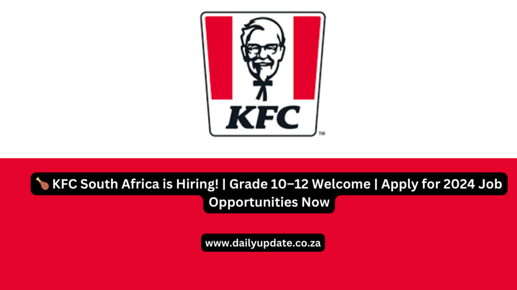 🍗 KFC South Africa is Hiring! | Grade 10–12 Welcome | Apply for 2024 ...