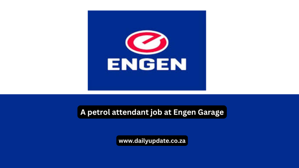 Engen Garage Petrol Attendant Jobs in South Africa: How to Apply ...