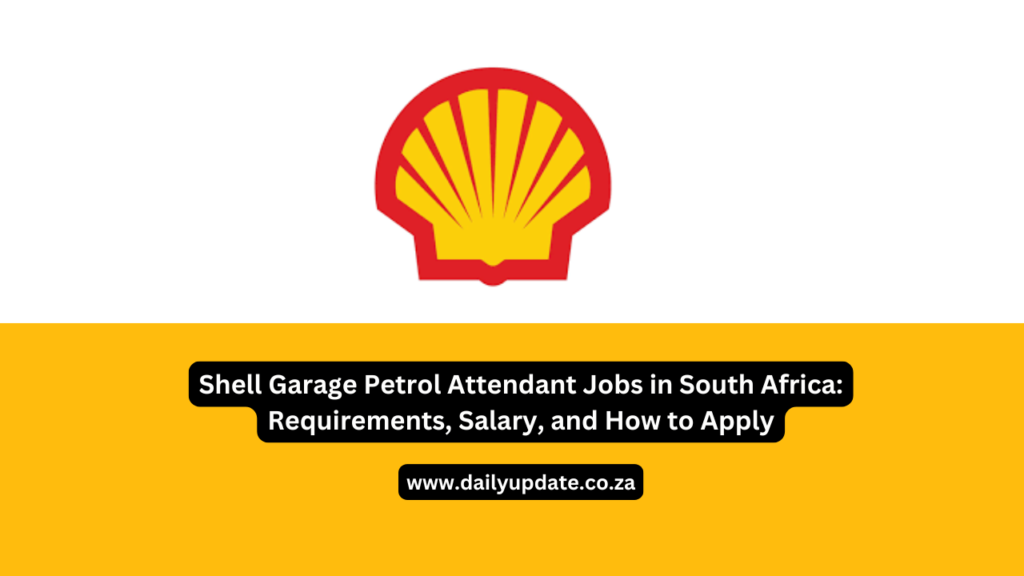 Shell Garage Petrol Attendant Jobs in South Africa: Requirements ...